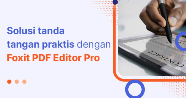 eSign Praktis di Mana Saja Dengan Foxit PDF Editor Pro